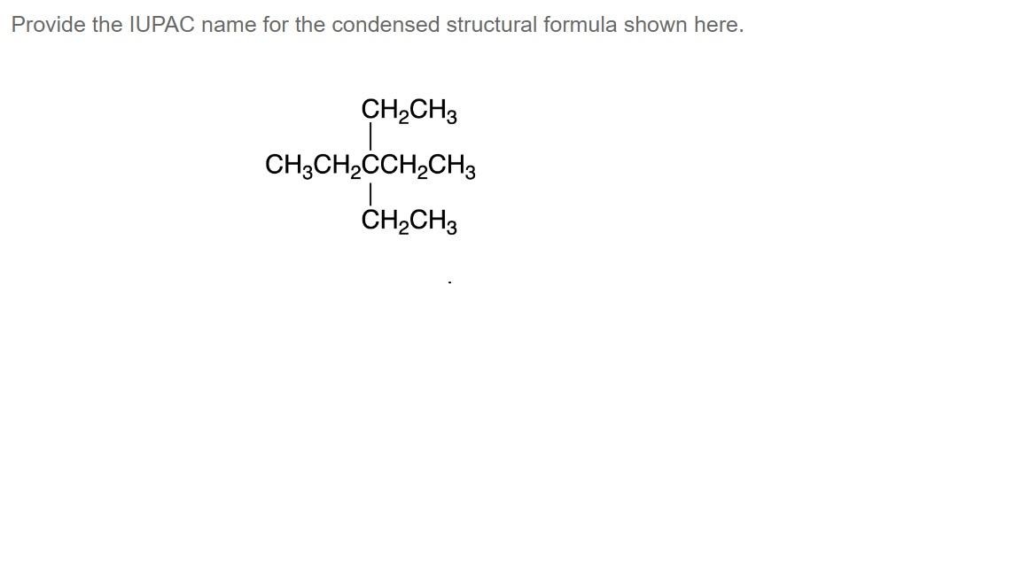 Solved Provide the IUPAC name for the condensed structural | Chegg.com