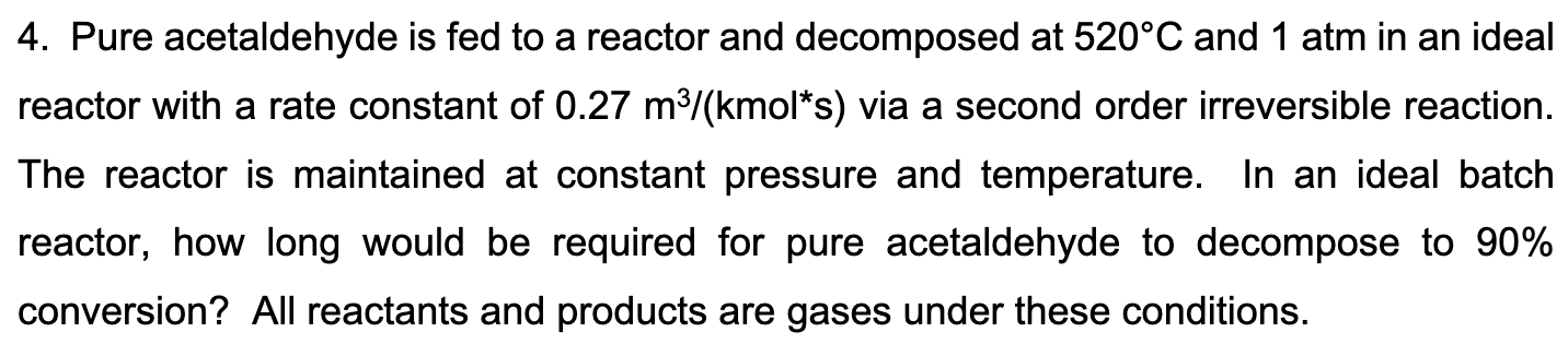 Solved 4. Pure acetaldehyde is fed to a reactor and | Chegg.com
