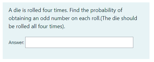 Solved A die is rolled four times. Find the probability of | Chegg.com