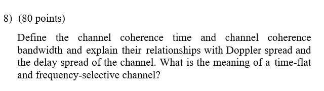 Solved 8) (80 points) Define the channel coherence time and | Chegg.com