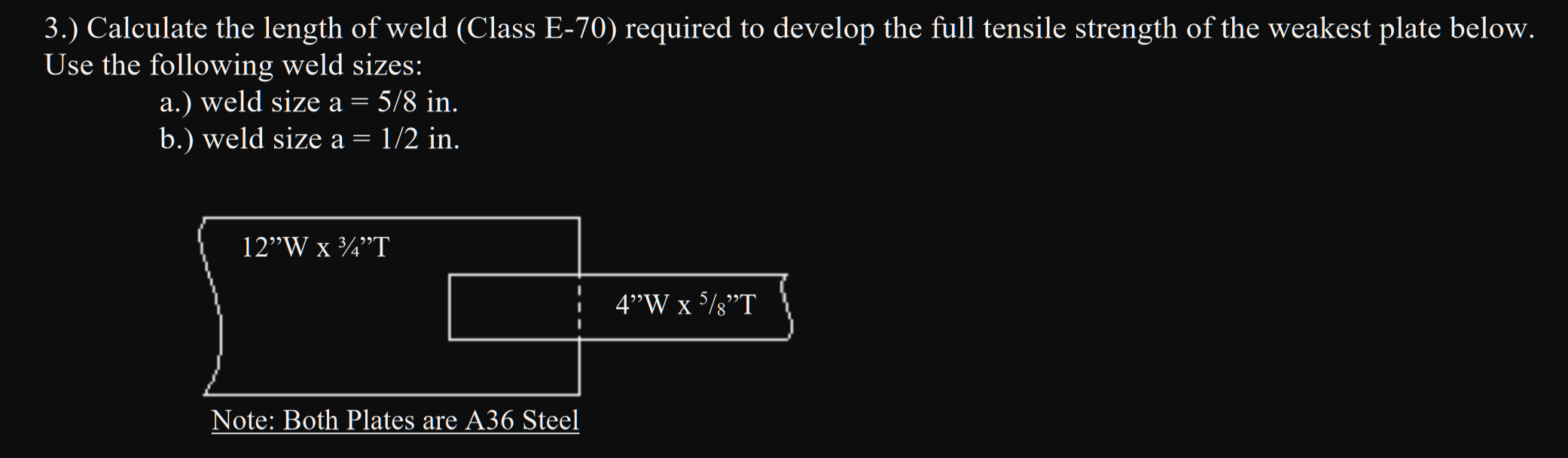 Solved 3.) ﻿Calculate the length of weld (Class E-70) | Chegg.com