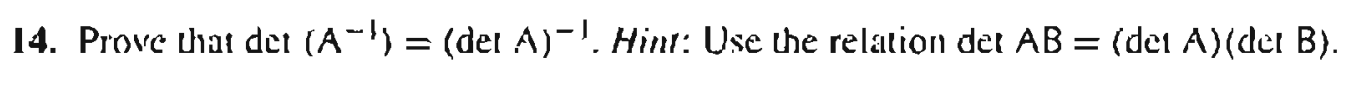 Solved 14. Prove that det(A−1)=(delA)−1. Hint: Use the | Chegg.com