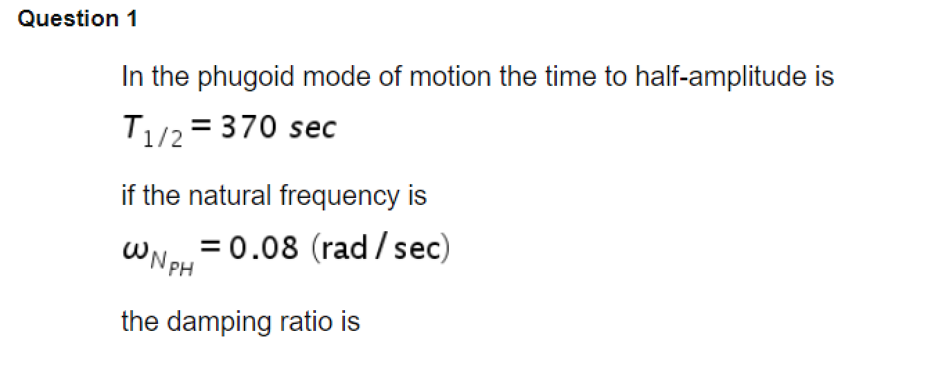 Solved Question 1 In the phugoid mode of motion the time to | Chegg.com