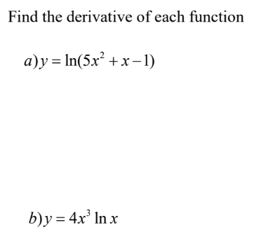 Solved Find the derivative of each function a) y=ln(5x2+x−1) | Chegg.com