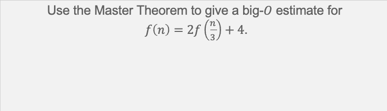 Solved Use the Master Theorem to give a big- O estimate for | Chegg.com