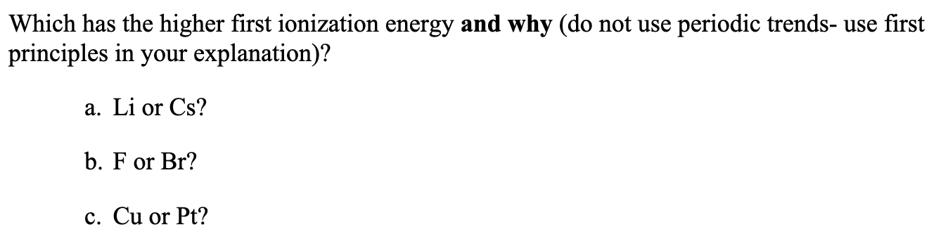 Solved Which has the higher first ionization energy and why | Chegg.com