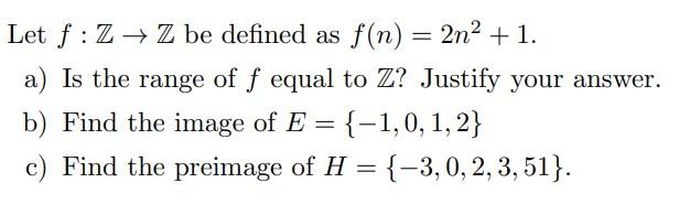 Solved Let f:Z→Z be defined as f(n)=2n2+1. a) Is the range | Chegg.com