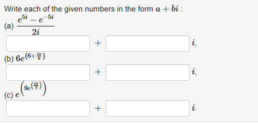 Solved Write each of the given numbers in the form a+bi : | Chegg.com