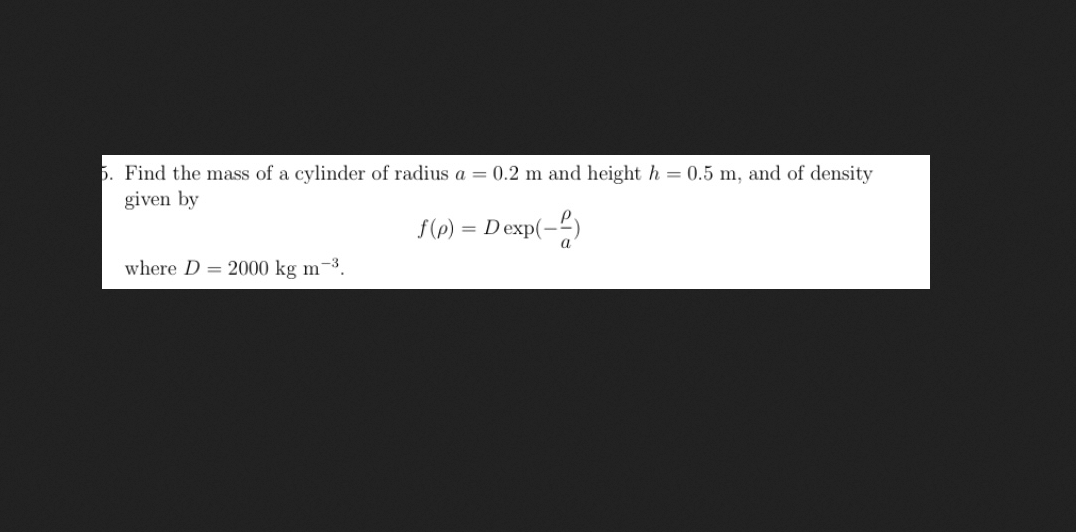 Solved Find the mass of a cylinder of radius a=0.2 m and | Chegg.com