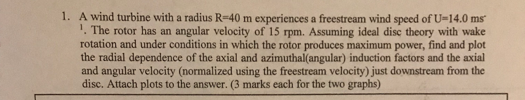 Solved 1. A wind turbine with a radius R-40 m experiences a | Chegg.com