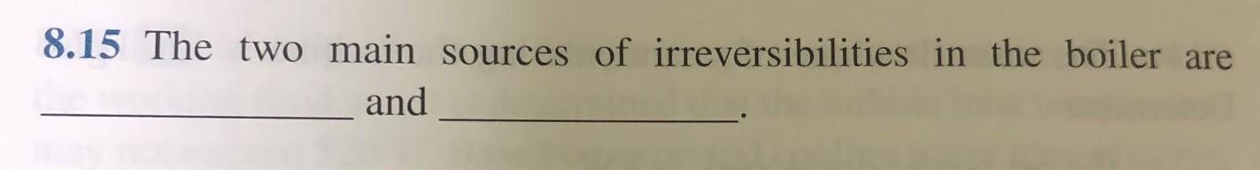 Solved 8.15 The two main sources of irreversibilities in the | Chegg.com