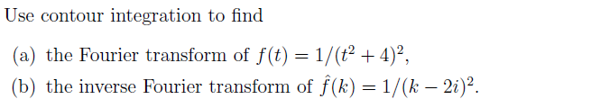 Solved Use contour integration to find (a) the Fourier | Chegg.com