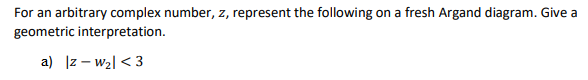 Solved For an arbitrary complex number, z, represent the | Chegg.com