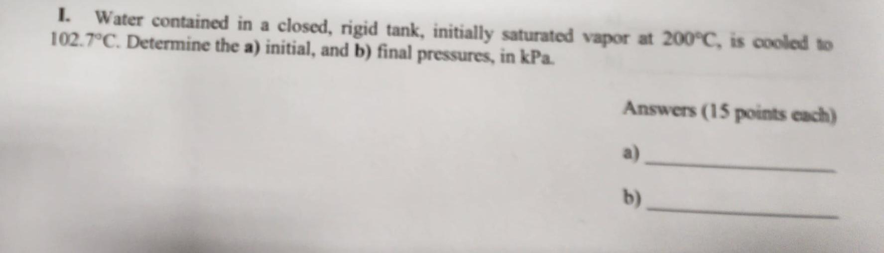 Solved I. Water contained in a closed, rigid tank, initially | Chegg.com