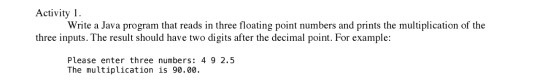 Solved Activity 1. Write a Java program that reads in three | Chegg.com