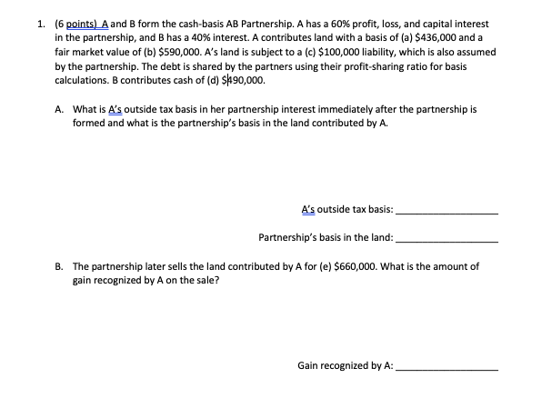 [Solved]: (6 points) A and B form the cash-basis AB Partne