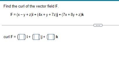 Solved Find the curl of the vector field F. | Chegg.com