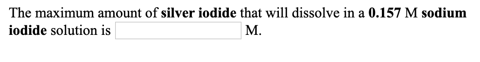 Solved The maximum amount of silver iodide that will | Chegg.com