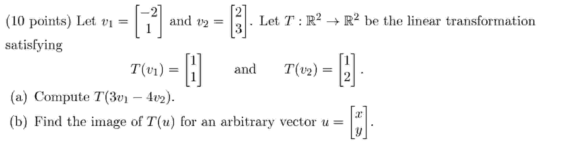 Solved Let v1=[-21] ﻿and v2=[23]. ﻿Let T:R2→R2 ﻿be the | Chegg.com