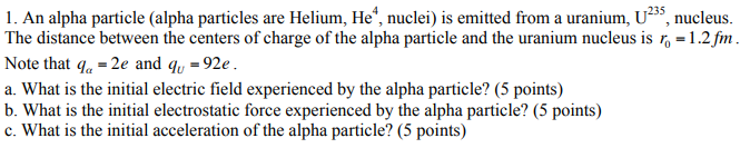 Solved 1. An alpha particle (alpha particles are Helium, | Chegg.com
