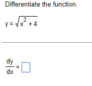 Solved Differentiate the function. y=x2+4 dxdy= | Chegg.com