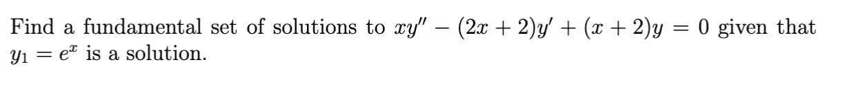 Solved Find a fundamental set of solutions to | Chegg.com