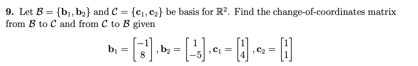 Solved 9. Let B={b1,b2} and C={c1,c2} be basis for R2. Find | Chegg.com