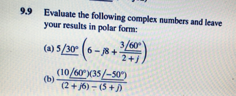 Solved 9.9 Evaluate the following complex numbers and leave | Chegg.com