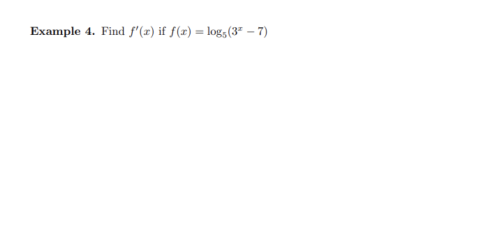 Solved Example 4. Find f′(x) if f(x)=log5(3x−7) | Chegg.com