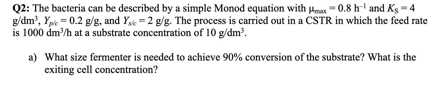 Solved Q2: The bacteria can be described by a simple Monod | Chegg.com