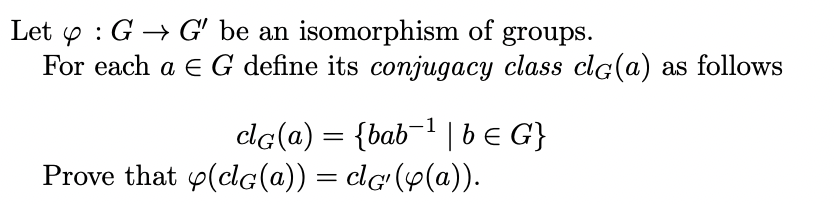 Solved Let φ:G→G′ be an isomorphism of groups. For each a∈G | Chegg.com