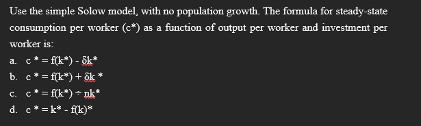 Solved Use the simple Solow model, with no population | Chegg.com