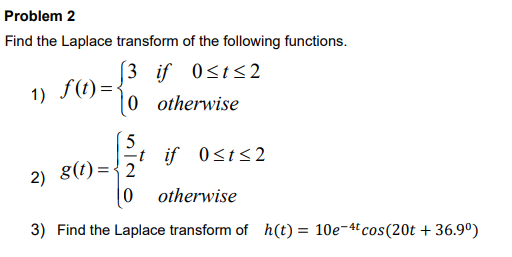 Solved Problem 2Find the Laplace transform of ﻿the following | Chegg.com