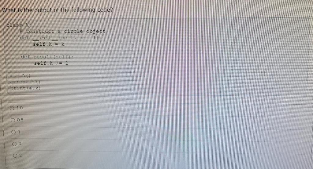 Solved What is the output of the following code? class A.: # | Chegg.com