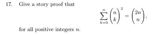Solved 17. Give a story proof that ∑k=0n(nk)2=(2nn) for all | Chegg.com