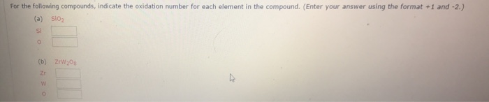Solved For the following compounds, indicate the oxidation | Chegg.com