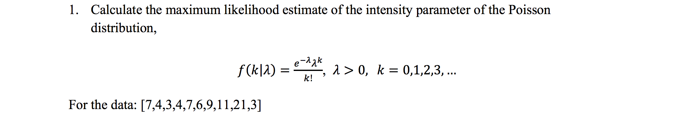 Solved 1. Calculate the maximum likelihood estimate of the | Chegg.com