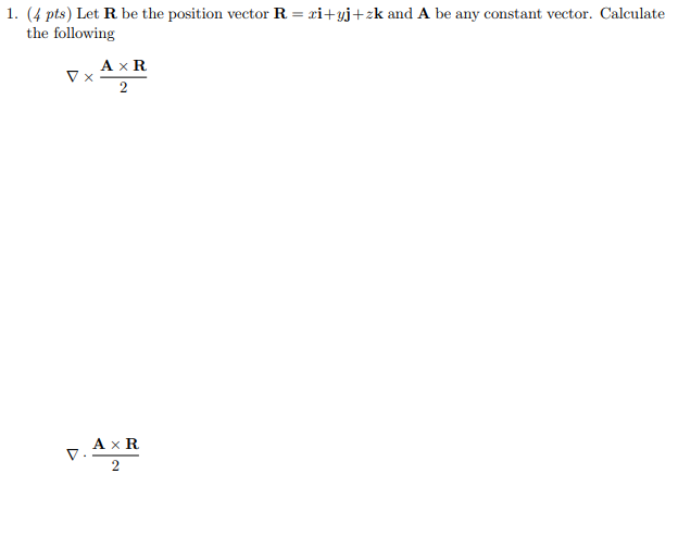 Solved 1. (4 pts) Let R be the position vector R = xi+yj+zk | Chegg.com