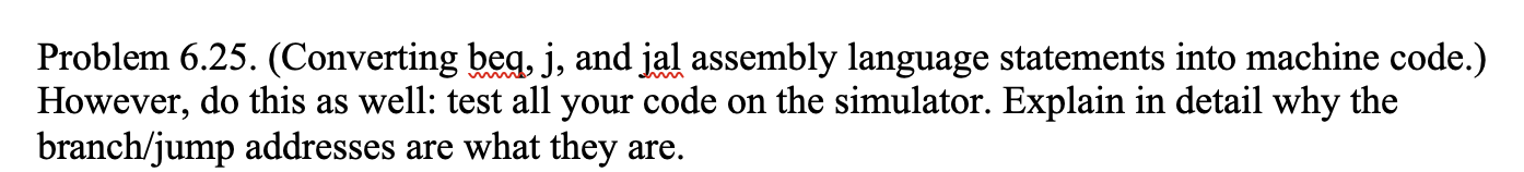 Solved Exercise 6.25 Convert the following beq, j, and ja1 | Chegg.com