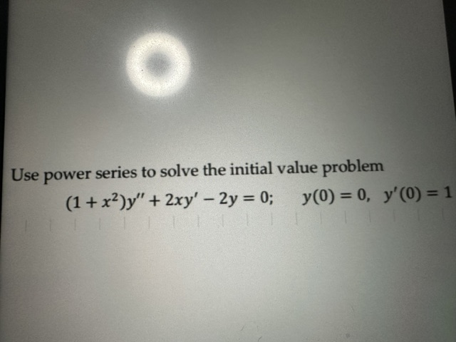 Solved Use power series to solve the initial value problem | Chegg.com