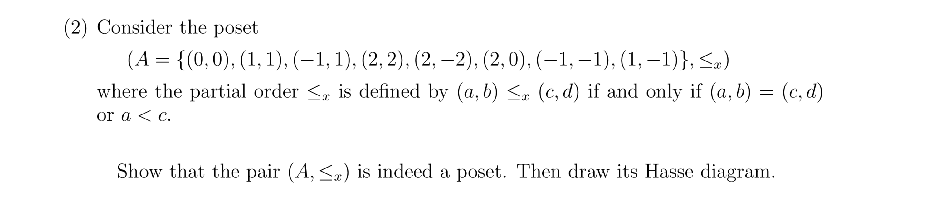 Solved (2) Consider the poset (A = {(0,0),(1,1),(-1,1), (2, | Chegg.com