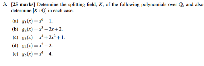 Solved 3. [25 marks] Determine the splitting field, K, of | Chegg.com