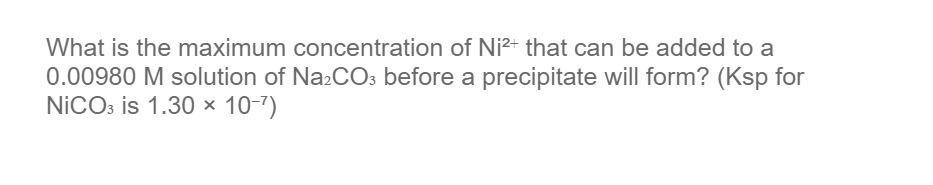 Solved What is the maximum concentration of Ni2+ that can be | Chegg.com