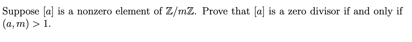 Solved Suppose [a] is a nonzero element of Z/mZ. Prove that | Chegg.com
