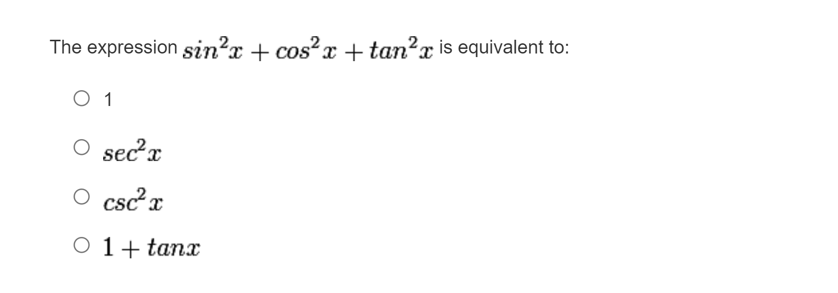 Solved The expression sinx + cos²x+tanx is equivalent to: 0 | Chegg.com