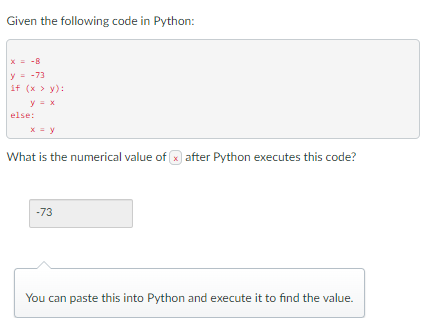 Solved Given the following code in Python: x=−8y=−73 if | Chegg.com