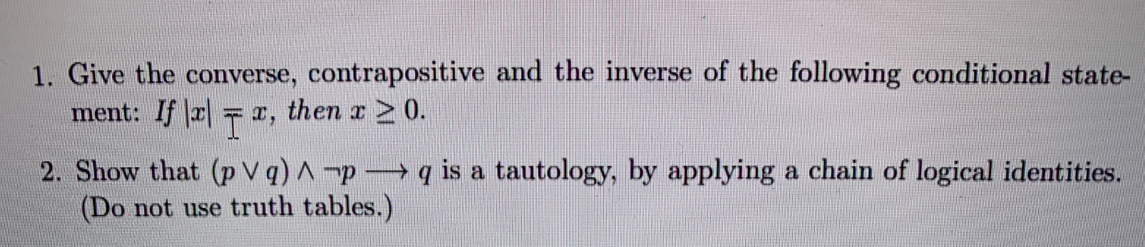 Solved 1. Give the converse, contrapositive and the inverse | Chegg.com