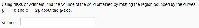 Solved Using disks or washers, find the volume of the solid | Chegg.com