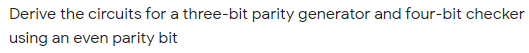 Solved Derive the circuits for a three-bit parity generator | Chegg.com