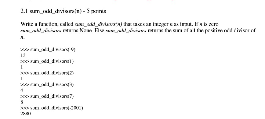 Solved 2.1 sum_odd_divisors(n) - 5 points Write a function, | Chegg.com Solved 2.1 sum_odd_divisors(n) - 5 points Write a function, | Chegg.com